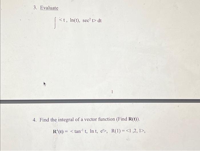 Solved 3. Evaluate dt 1 4. Find the integral of a vector | Chegg.com