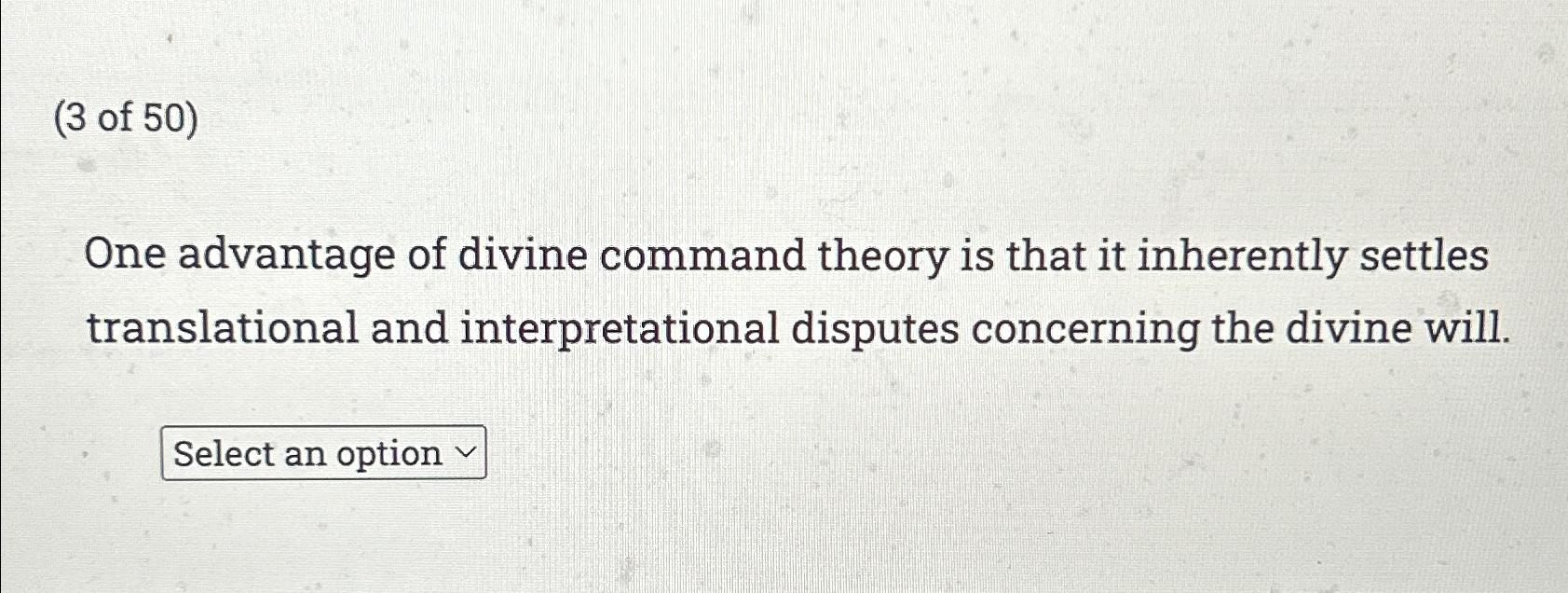 Solved (3 ﻿of 50 )One advantage of divine command theory is | Chegg.com
