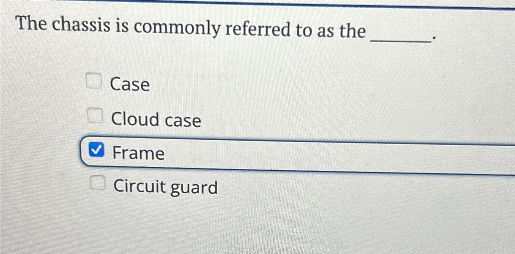 Solved The chassis is commonly referred to as theCaseCloud | Chegg.com