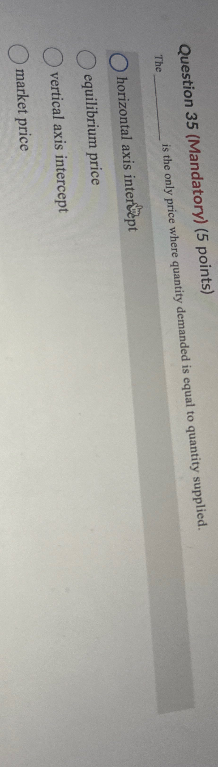 Solved Question 35 (Mandatory) (5 ﻿points)The is the only | Chegg.com