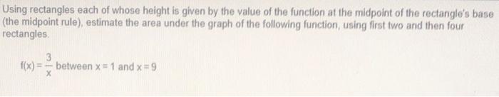 Solved Using rectangles each of whose height is given by the | Chegg.com