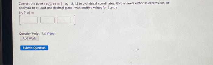 Solved Convert the point (x,y,z)=(−2,−3,3) to cylindrical | Chegg.com
