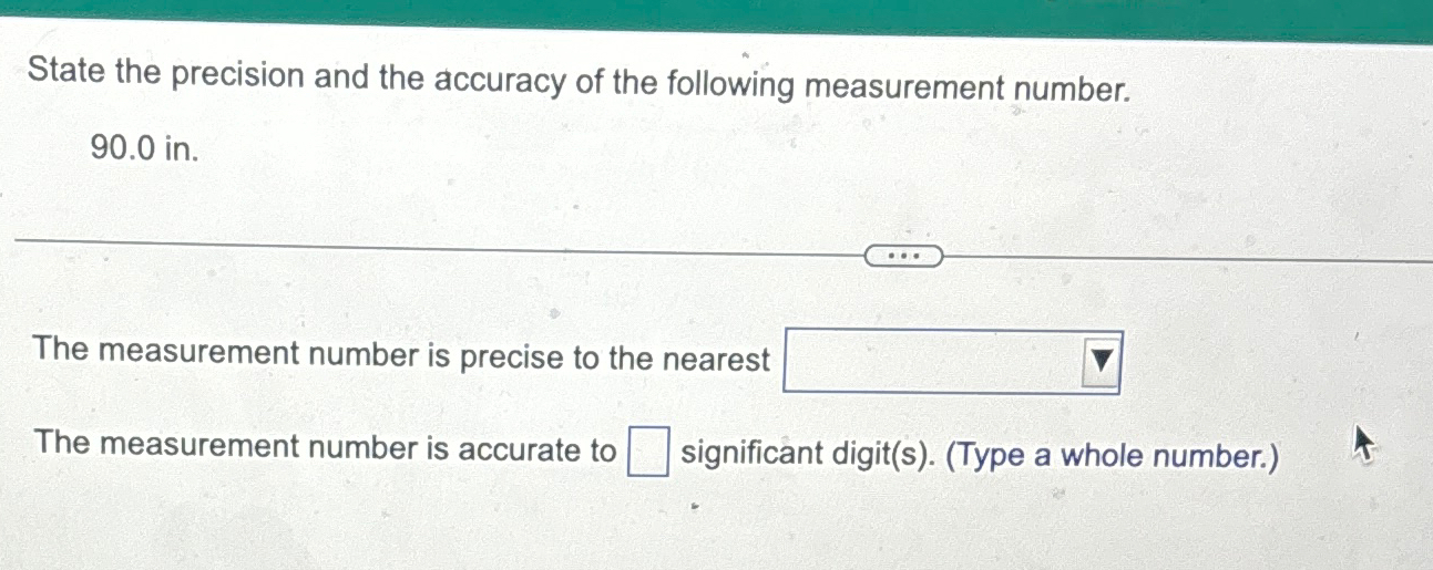 Solved State the precision and the accuracy of the following | Chegg.com