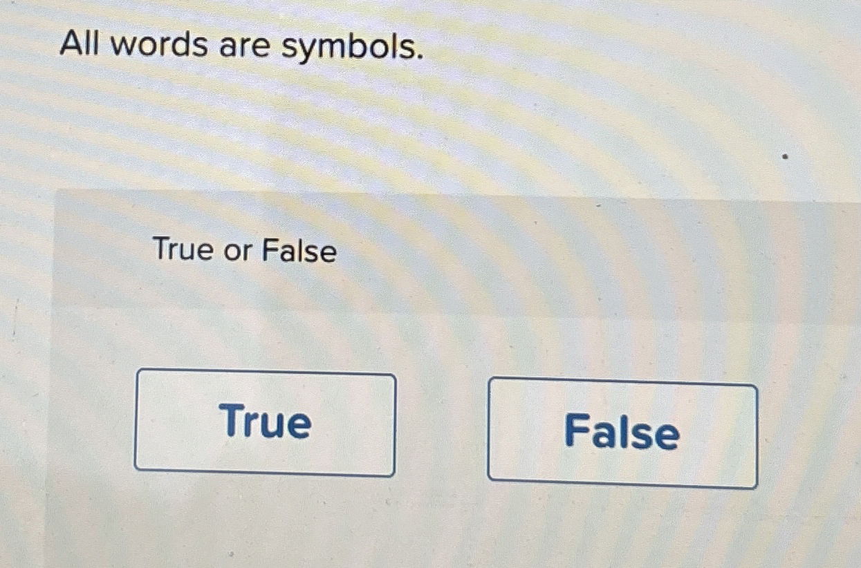 Solved All words are symbols.True or False | Chegg.com