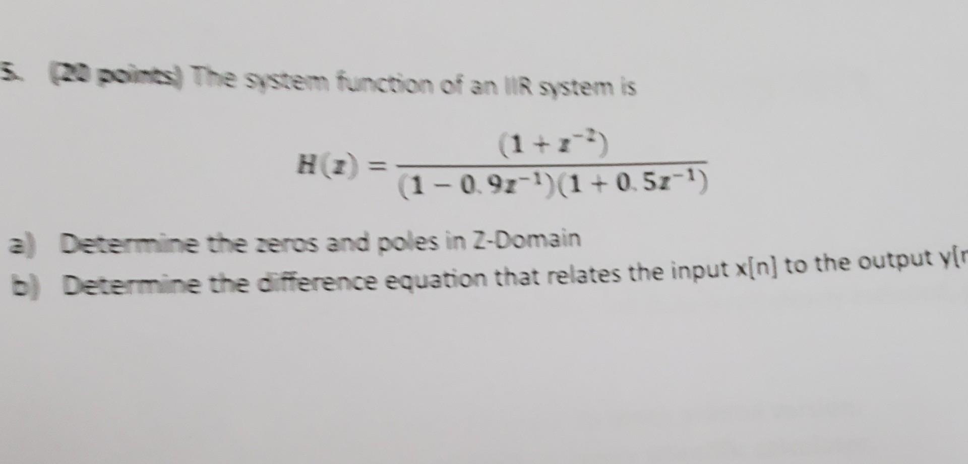 5. (20 points) The system function of an IIR system | Chegg.com