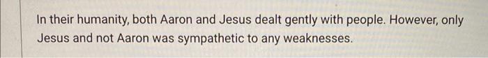 Solved In their humanity, both Aaron and Jesus dealt gently | Chegg.com