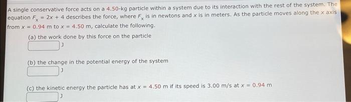 Solved A single conservative force acts on a 4.50-kg | Chegg.com