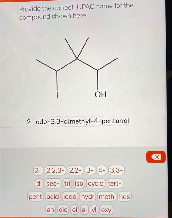 Solved Provide the correct IUPAC name for the compound shown | Chegg.com
