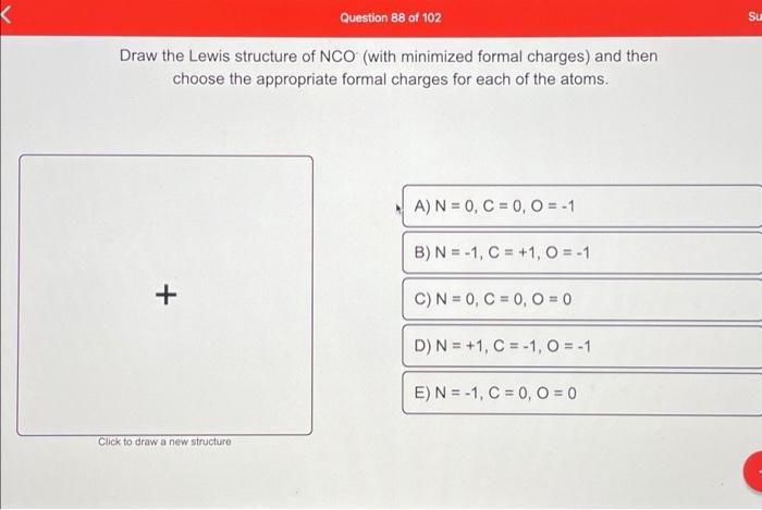 Solved Question 88 of 102 Su Draw the Lewis structure of NCO | Chegg.com