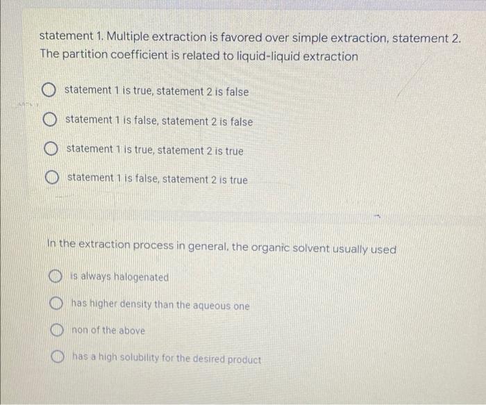 Solved statement 1. Multiple extraction is favored over | Chegg.com