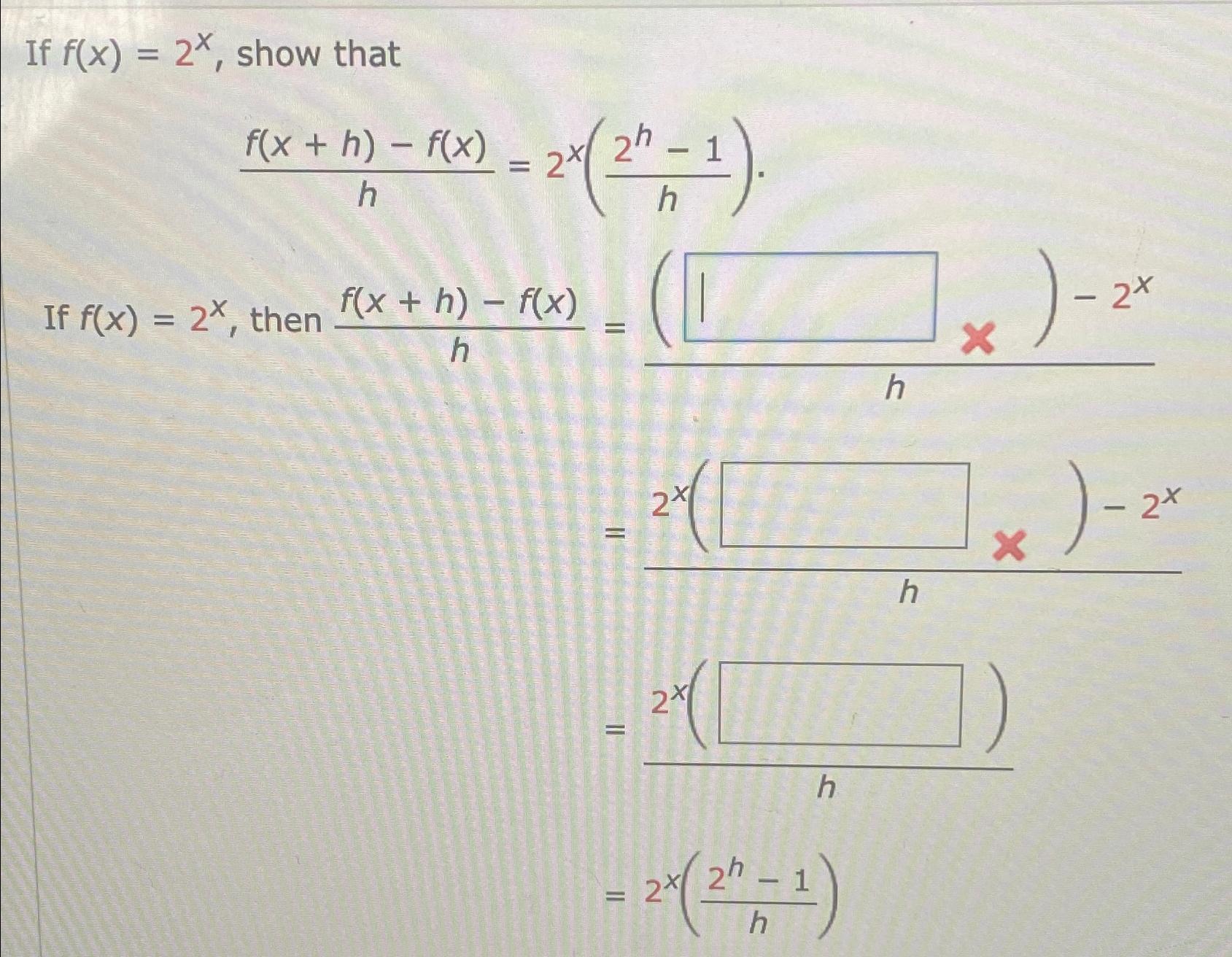 Solved If f(x)=2x, ﻿show thatf(x+h)-f(x)h=2x(2h-1h)If | Chegg.com