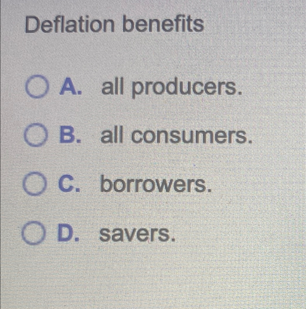 Solved eflation benefitsA. ﻿all producers.B. ﻿all | Chegg.com