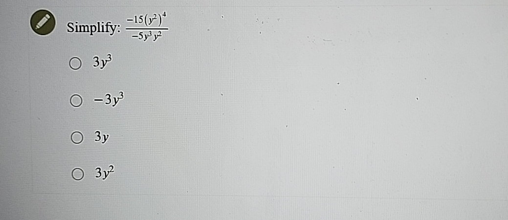 Solved Simplify: -15(y2)4-5y3y23y3-3y33y3y2 | Chegg.com