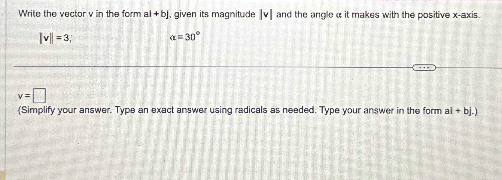 Solved Write the vector v ﻿in the form ai+bj, ﻿given its | Chegg.com