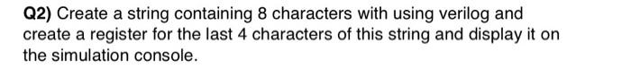 Solved Q2 Create A String Containing 8 Characters With 