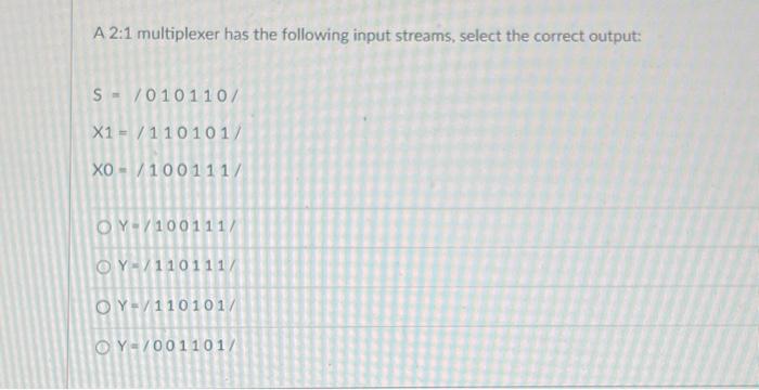 Solved A 2:1 multiplexer has the following input streams, | Chegg.com