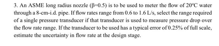 Solved 3. An ASME long radius nozzle (B=0.5) is to be used | Chegg.com