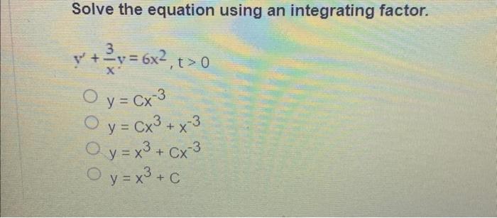 Solved Solve the equation using an integrating factor. | Chegg.com