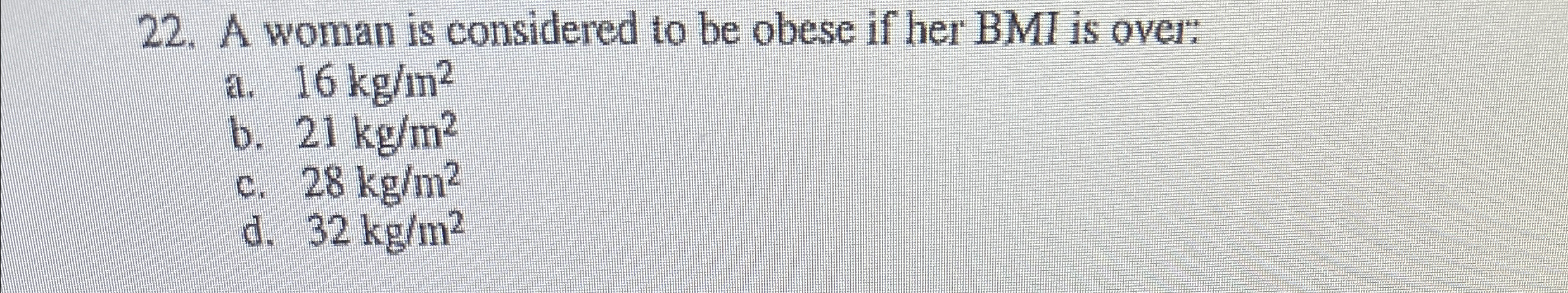 Solved A woman is considered to be obese if her BMI is | Chegg.com