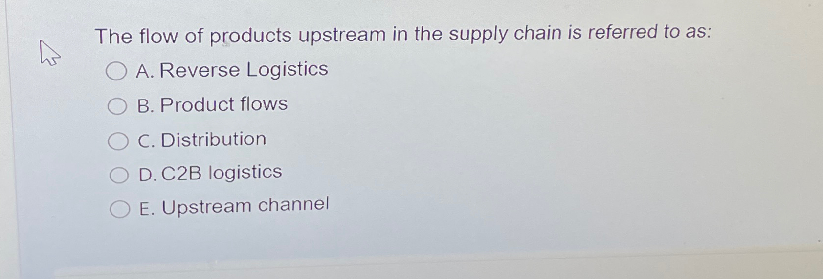 Solved The flow of products upstream in the supply chain is | Chegg.com