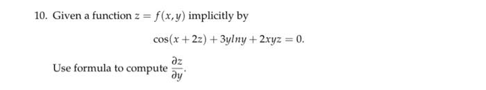 Solved 10. Given a function z=f(x,y) implicitly by | Chegg.com