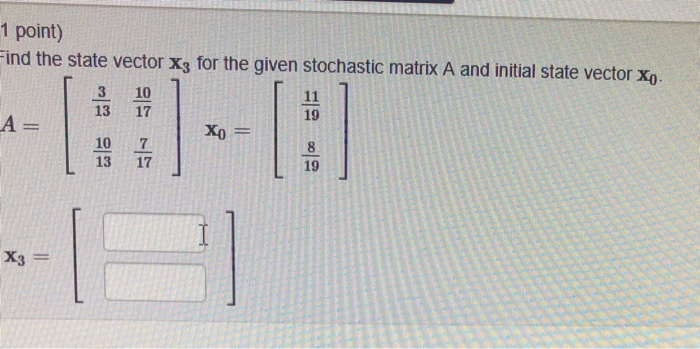 Solved 1 point) Find the state vector Xz for the given | Chegg.com