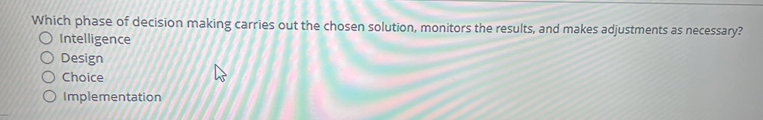 Solved Which phase of decision making carries out the chosen | Chegg.com
