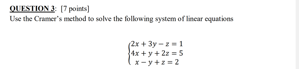 Solved QUESTION 3: [7 ﻿points]Use the Cramer's method to | Chegg.com