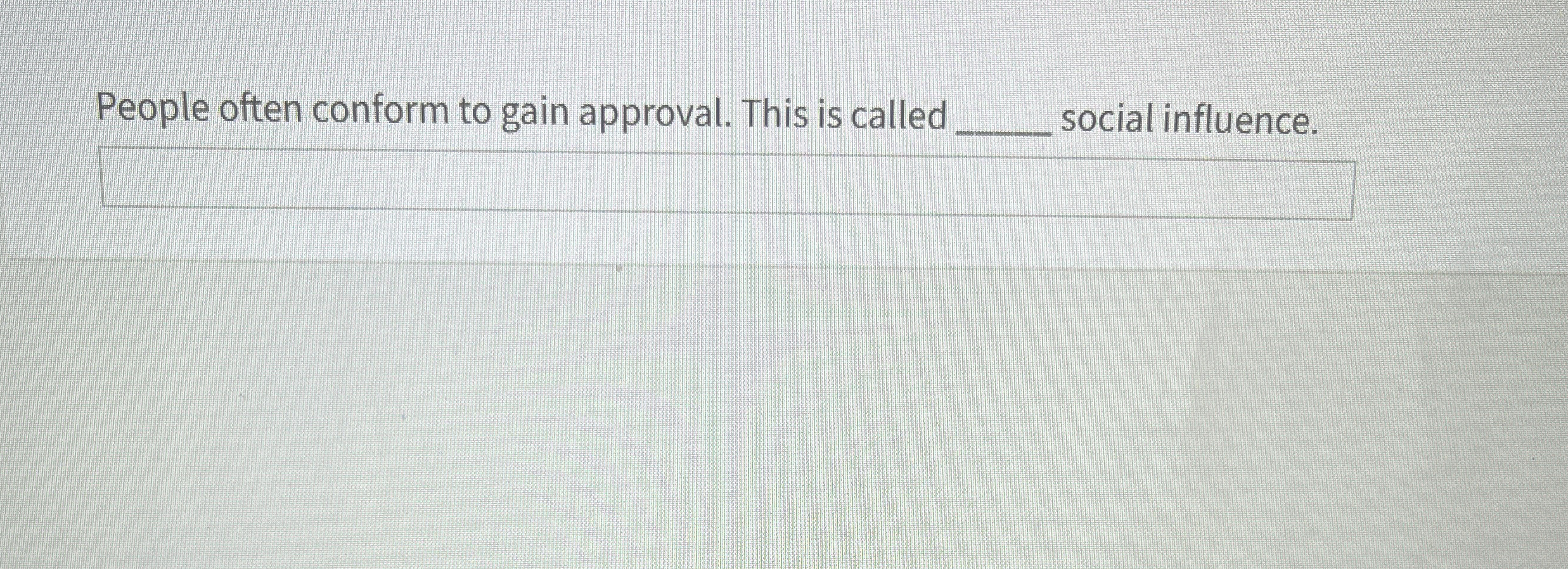 Solved People often conform to gain approval. This is called | Chegg.com