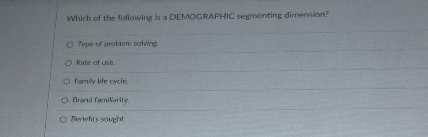 Solved Which of the following is a DEMOGRAPHIC segmenting | Chegg.com