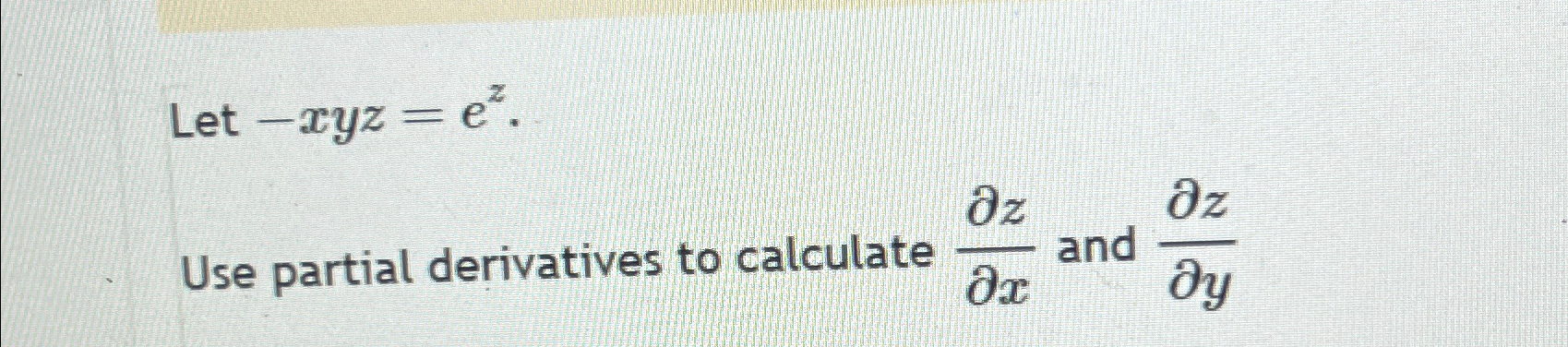 Solved Let -xyz=ez.Use partial derivatives to calculate | Chegg.com