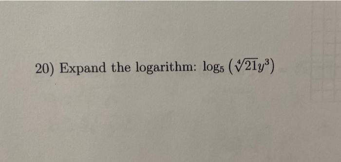 Solved 20) Expand the logarithm: logs (V2173) | Chegg.com