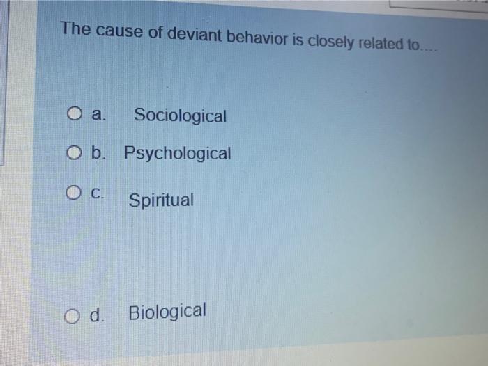 Solved The cause of deviant behavior is closely related | Chegg.com