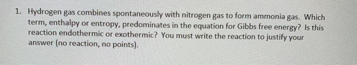 1. Hydrogen gas combines spontaneously with nitrogen | Chegg.com