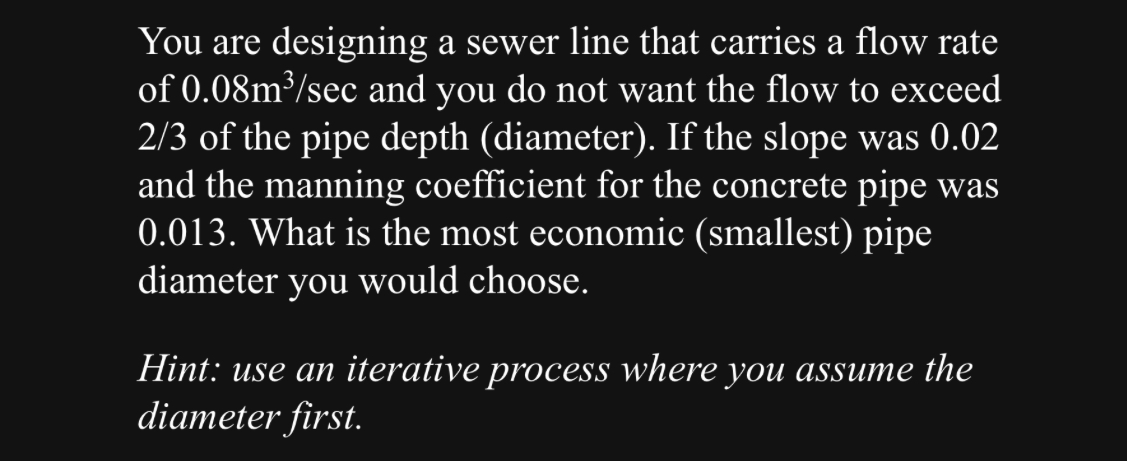 You are designing a sewer line that carries a flow | Chegg.com