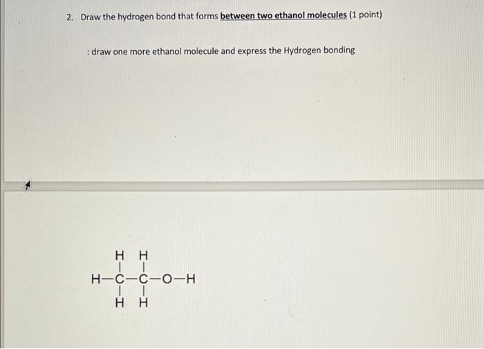Solved 2. Draw the hydrogen bond that forms between two | Chegg.com