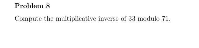 Solved Compute the multiplicative inverse of 33 modulo 71 . | Chegg.com