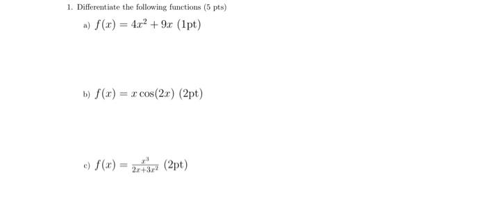 Solved 1. Differentiate the following functions ( 5pts ) a) | Chegg.com