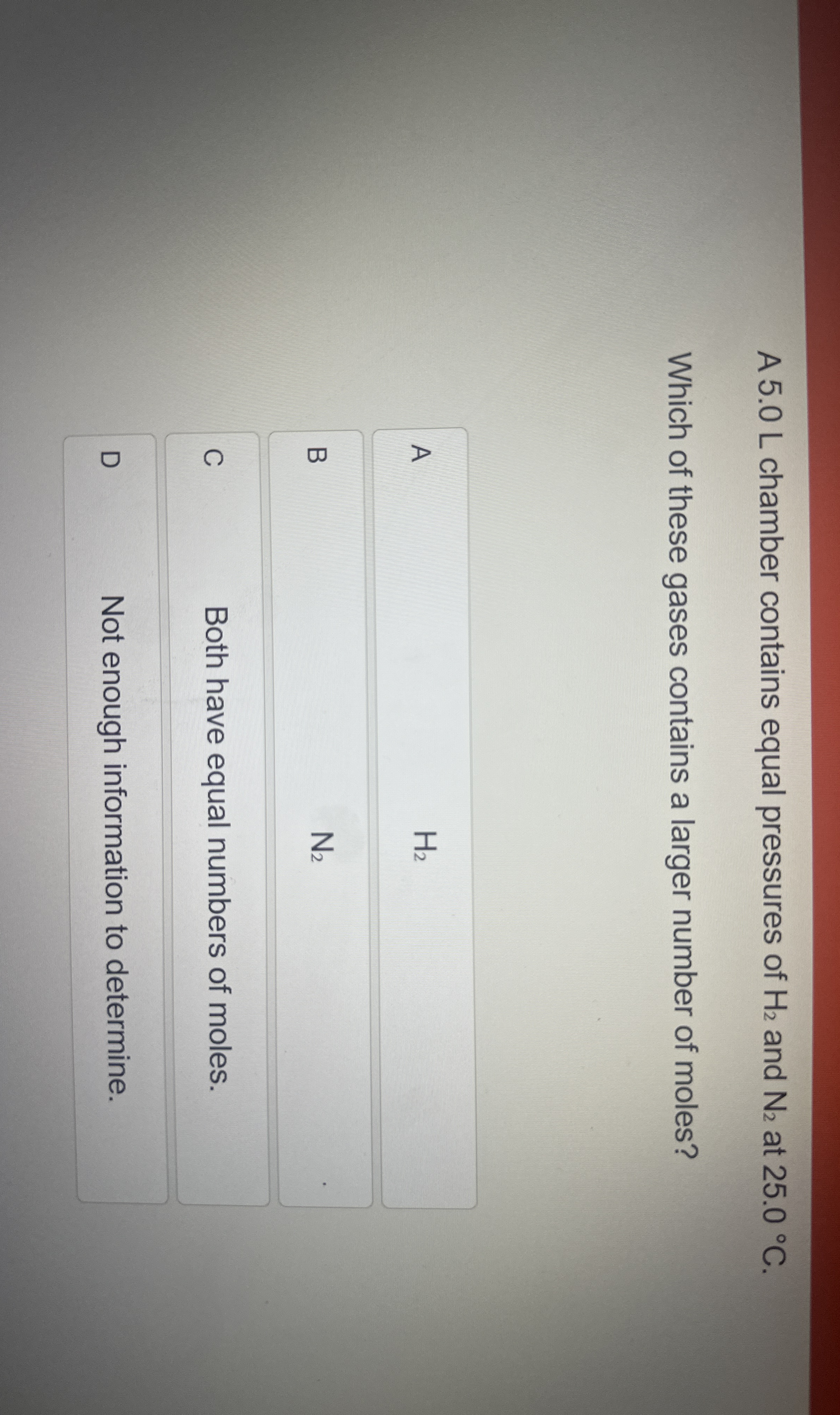 Solved A 5.0 ﻿L chamber contains equal pressures of H2 ﻿and | Chegg.com