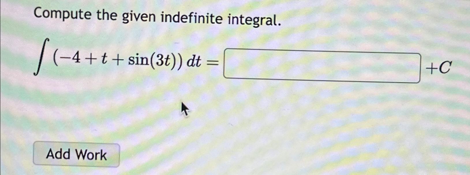 Solved Compute the given indefinite | Chegg.com