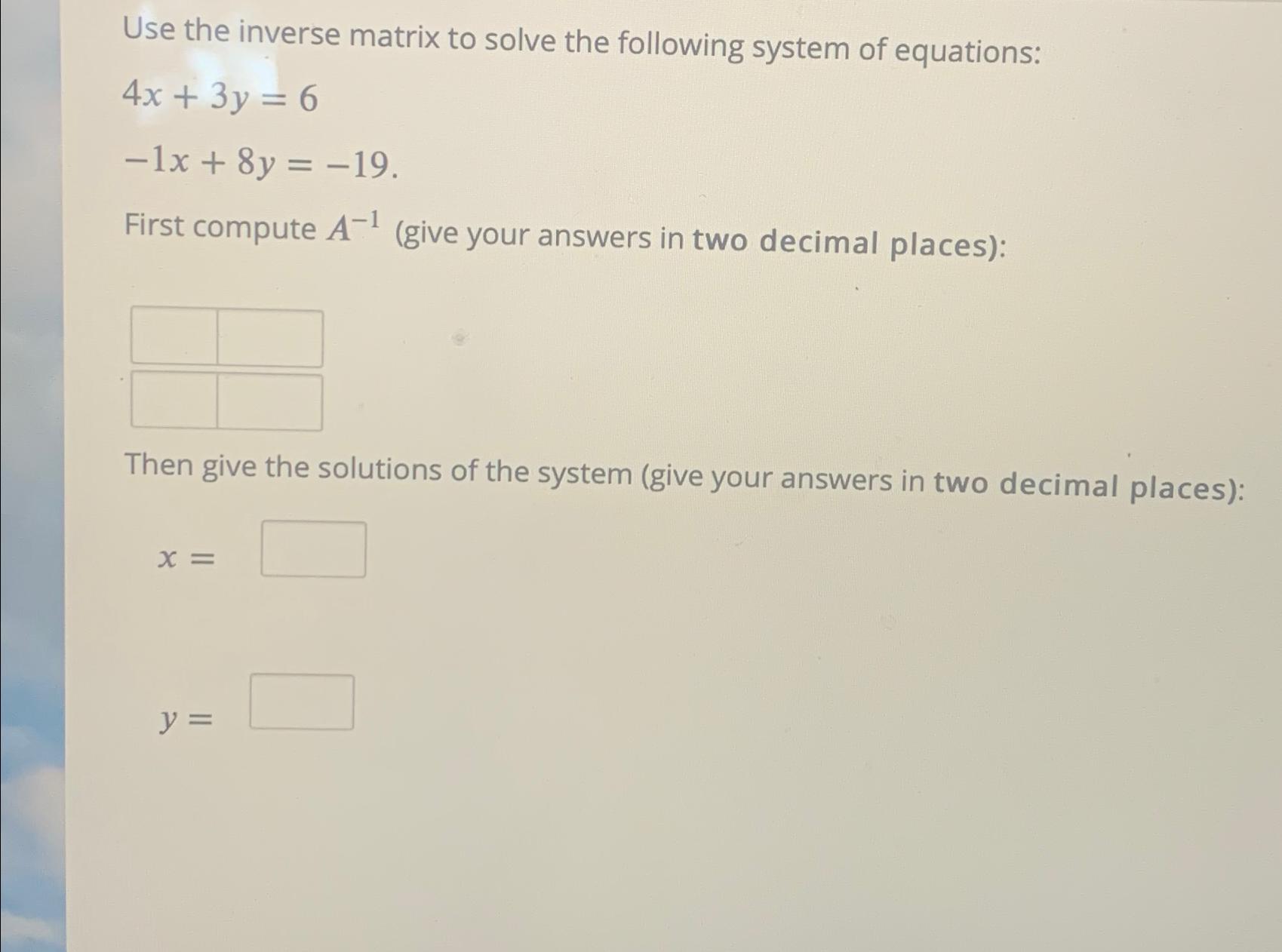 Solved Use the inverse matrix to solve the following system | Chegg.com