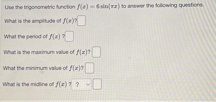 Solved Use The Trigonometric Function F X 6sin πx To