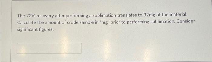 Solved The 72% recovery after performing a sublimation | Chegg.com
