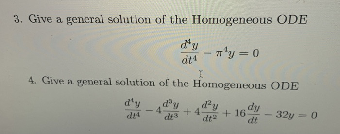 Solved 3. Give a general solution of the Homogeneous ODE dºy | Chegg.com