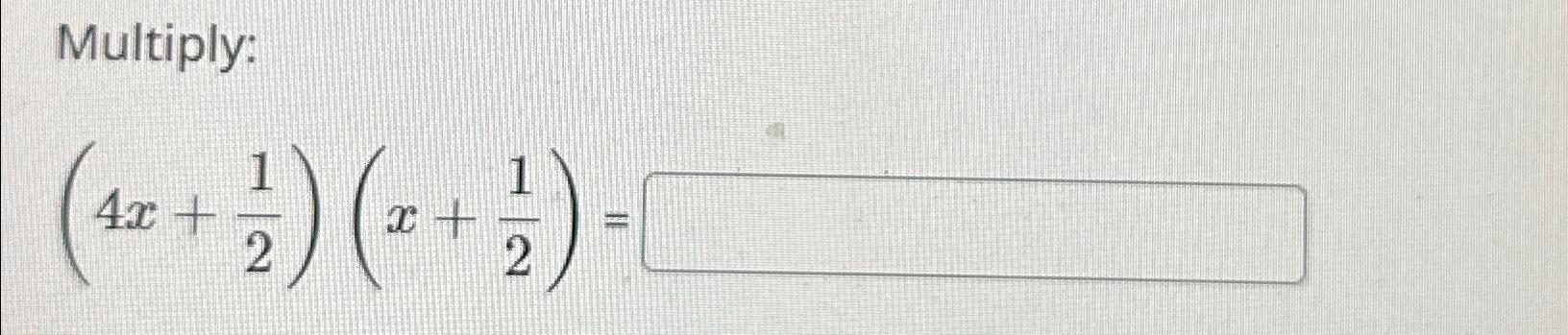 Solved Multiply:(4x+12)(x+12)= | Chegg.com