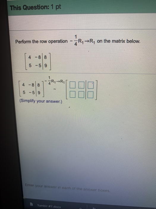 Solved This Question: 1 pt Perform the row operation 1 R, Ry | Chegg.com