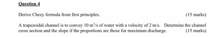Solved Question 4 Derive Chezy formula from first | Chegg.com