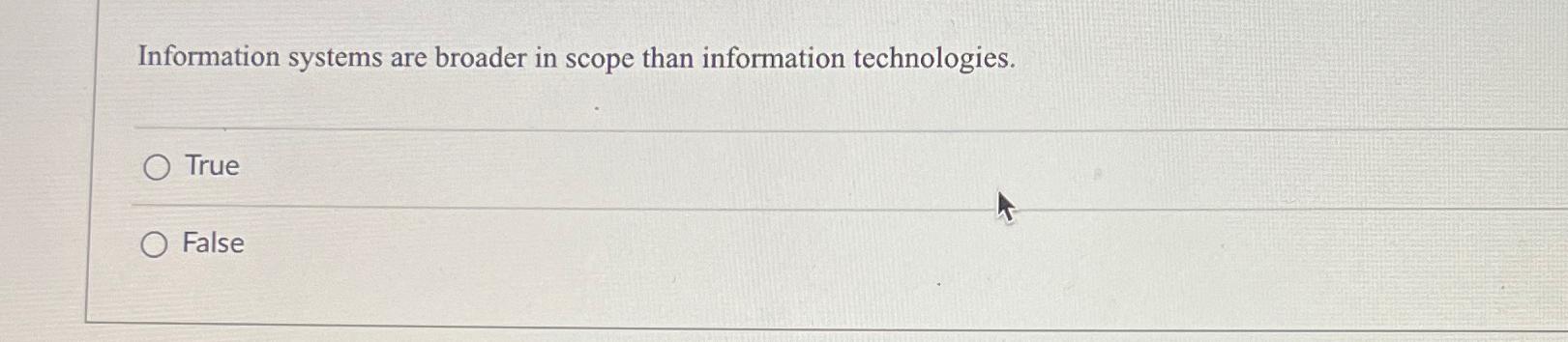 Solved Information systems are broader in scope than | Chegg.com