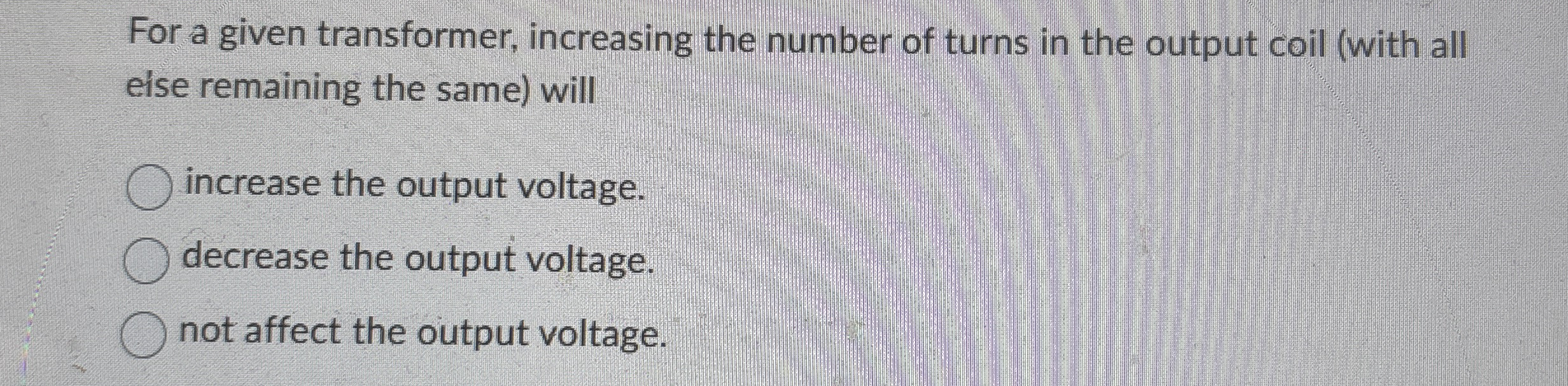 Solved For a given transformer, increasing the number of | Chegg.com