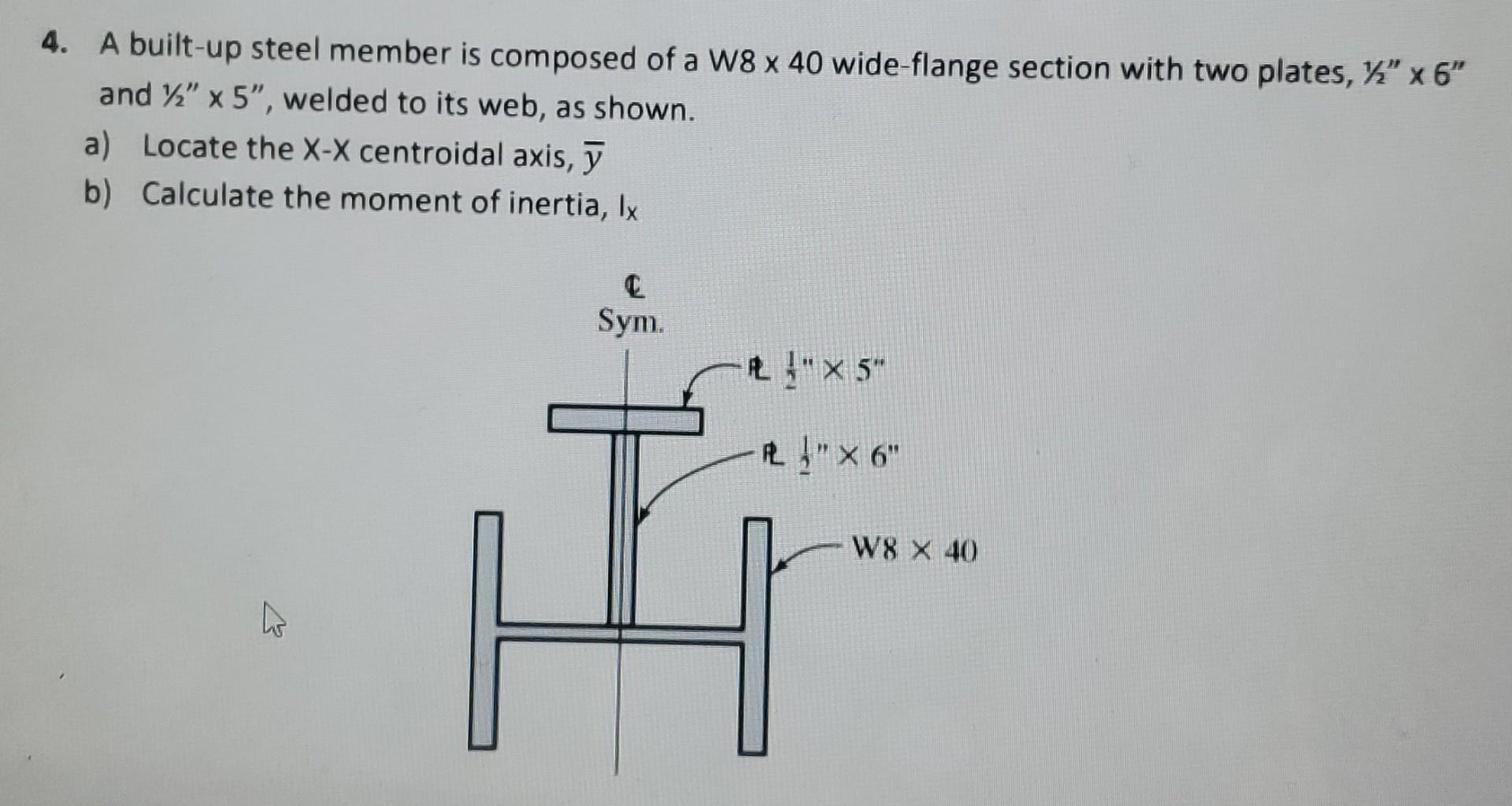 Solved 4. A built-up steel member is composed of a W8 x 40 | Chegg.com